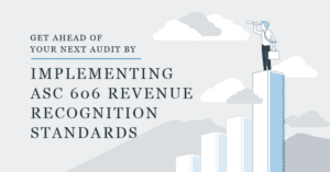Get Ahead of Your Next Audit by Implementing ASC 606 Revenue ...